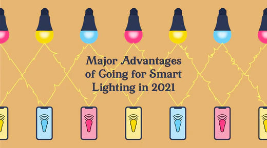 Significant Advantages of Going for Smart Lighting in 2021 – Lamps Hub